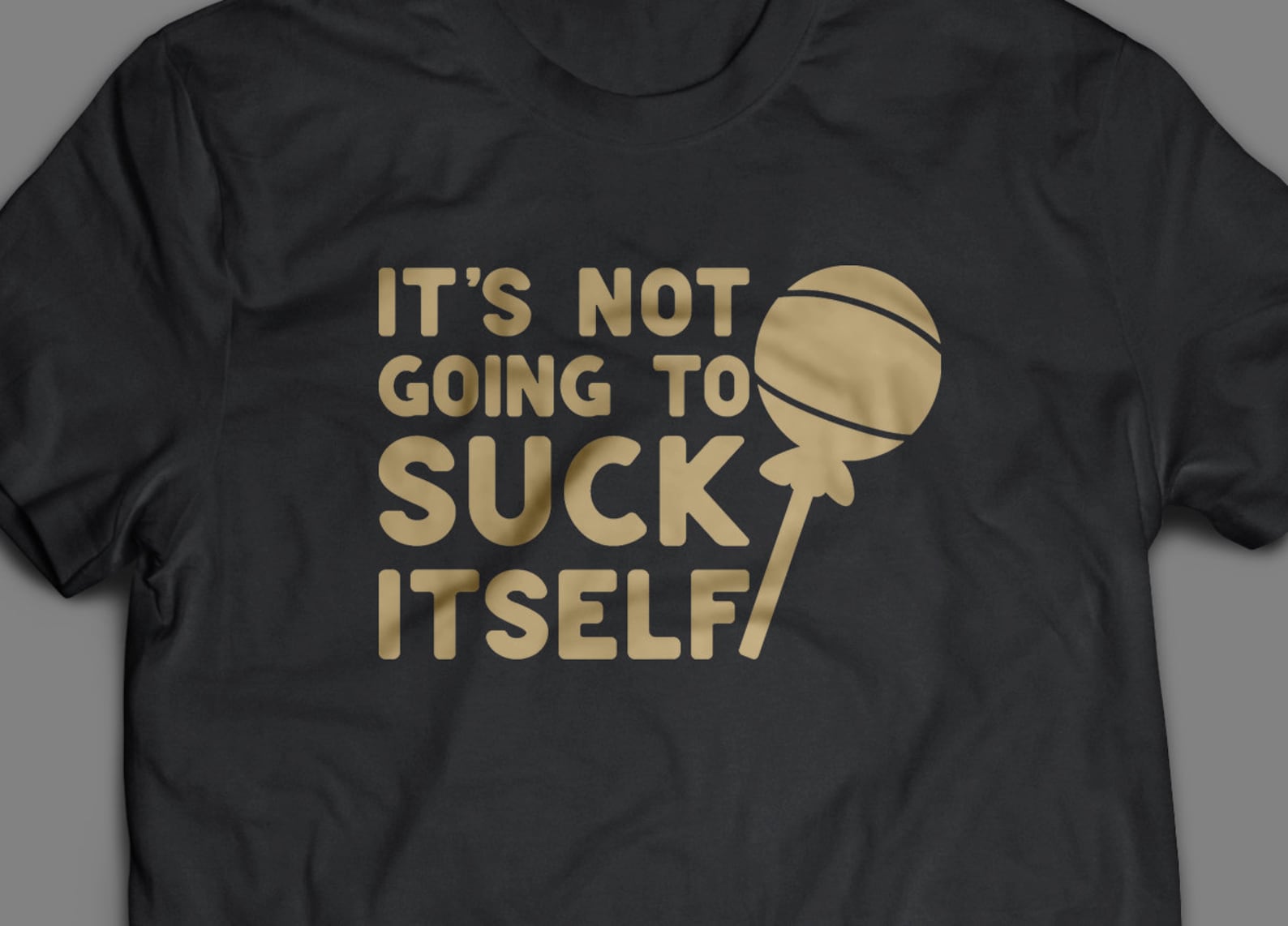 It's Not Going to Suck Itself | SVG - Etsy