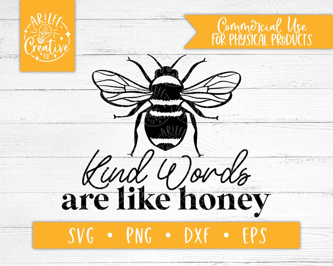 Kind Words Are Like Honey SVG, Kindness SVG, Kind Words SVG, Honeybee ...