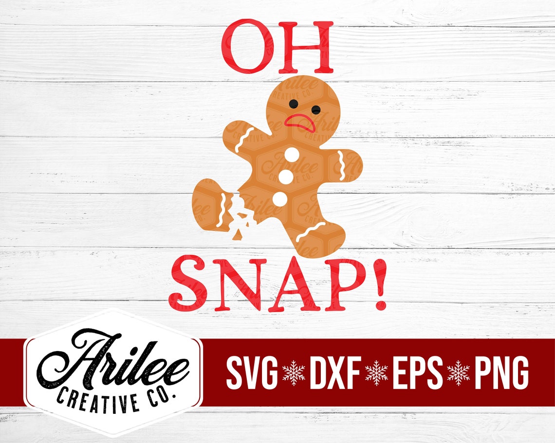 Oh Snap SVG Oh Snap Gingerbread SVG Gingerbread Man SVG - Etsy