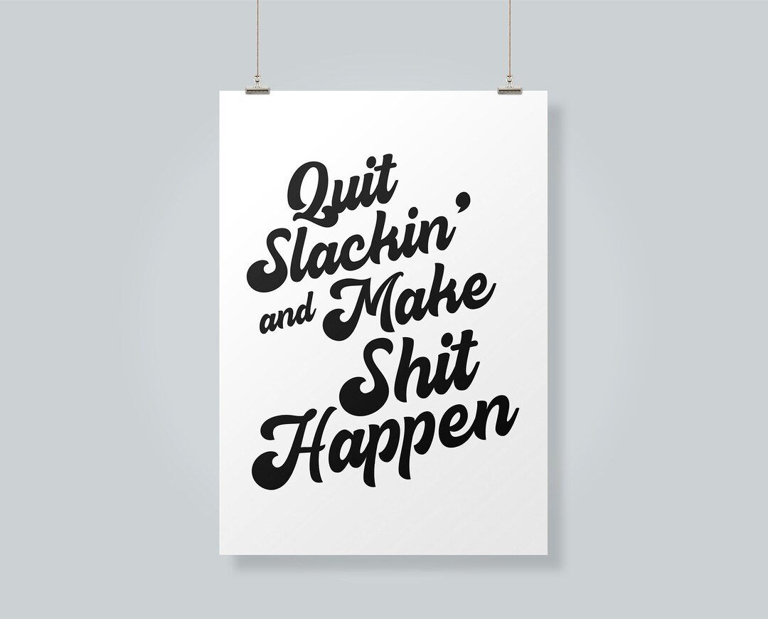 Quit Slackin' Motivational Office Wall Art A4 & 8.5x11in - Etsy