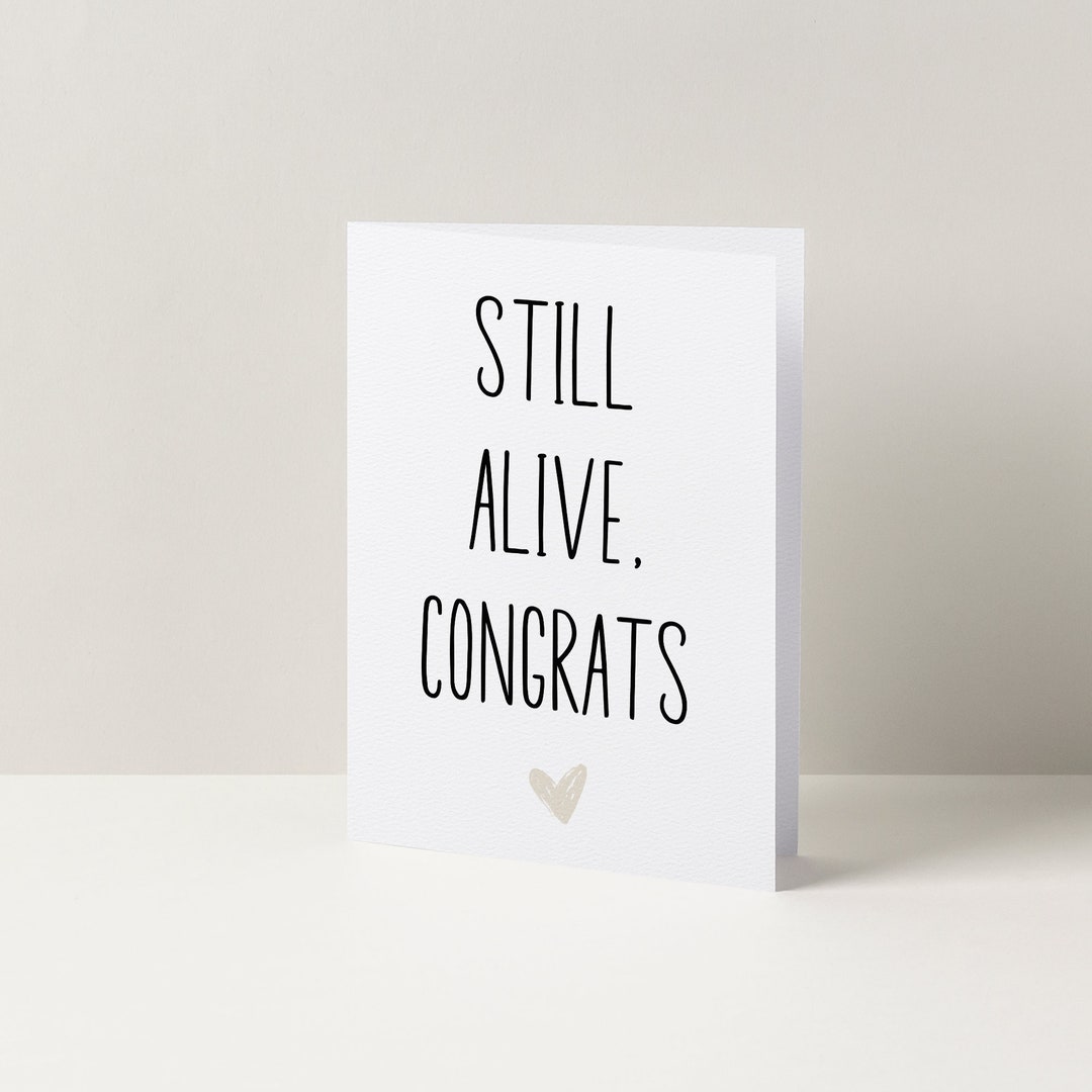 Still Alive Congrats Funny Birthday Card | A6 Card | Greetings Card ...