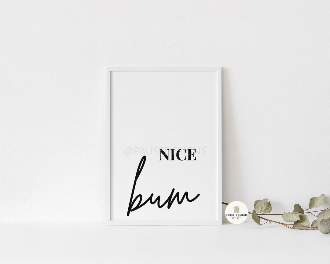 Nice Bum Typography Wall Art Print UNFRAMED PRINTS A3/A4/A5 Prints Home ...