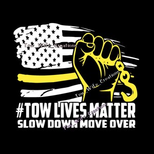 Tow Lives Matter Decal, Slow Down Move Over Decal, Tow Lives Matter ...