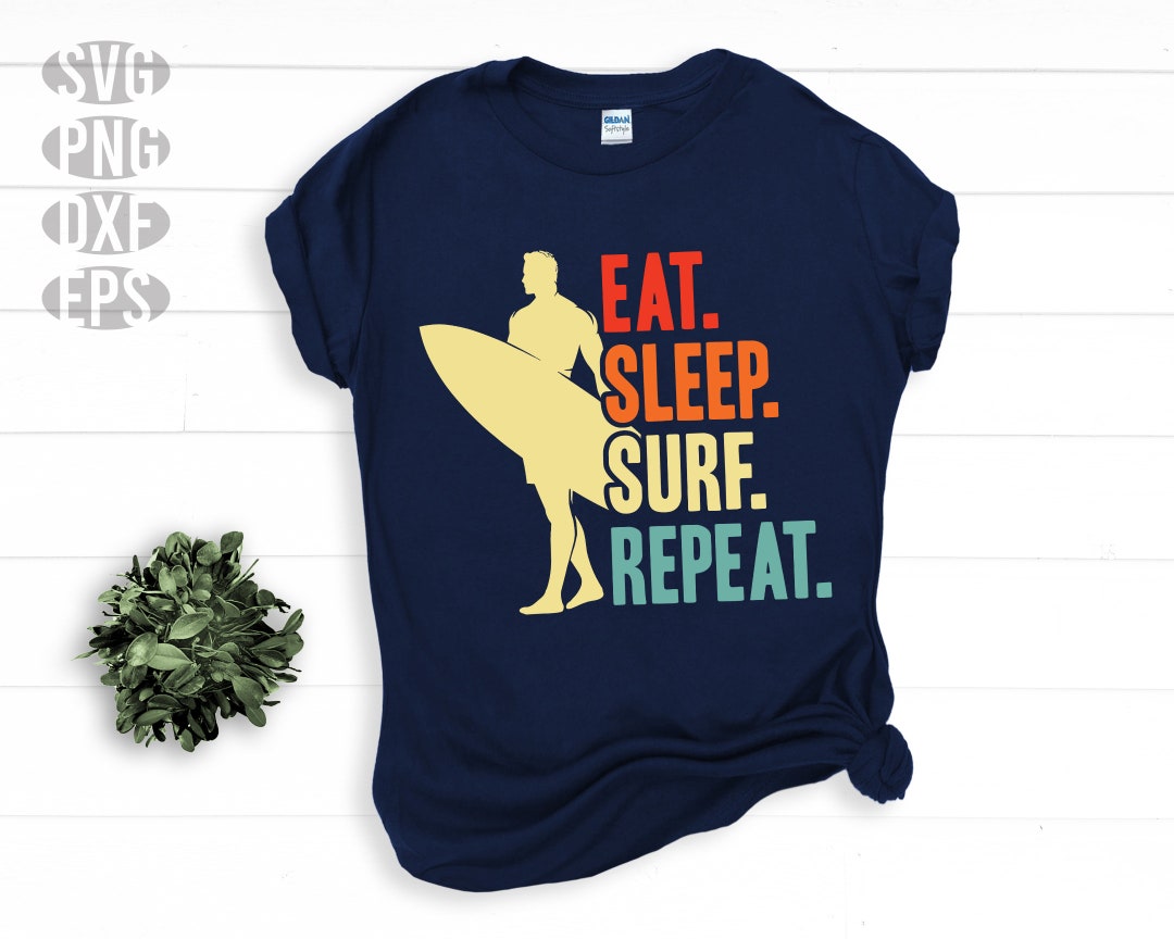 SVG, Png, Dxf, Eps - Eat Sleep Surf Repeat, Surfing Quote, Saying, Surfer, Surf Boarding, Beach ...