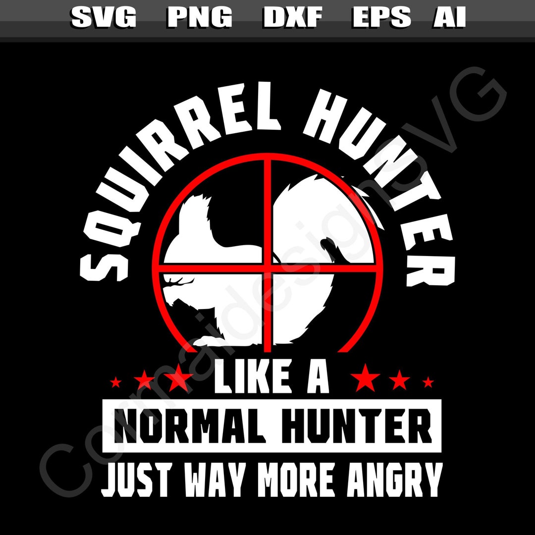 Funny Squirrel Hunting Svg, Funny Squirrel Hunter SVG File, Print and ...