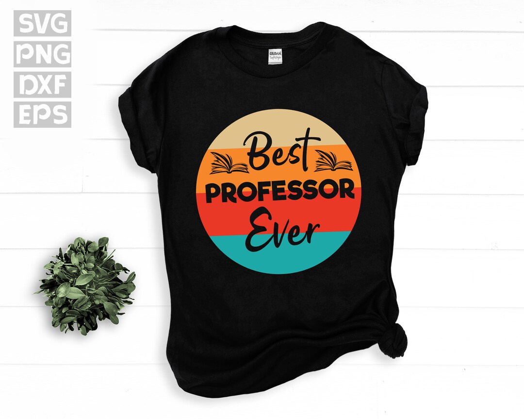 SVG, Png, Dxf, Eps Retro Best Professor Ever, Use It to Make Professor ...