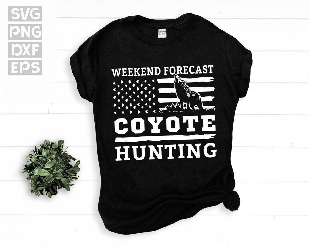 SVG, Png, Dxf, Eps - Weekend Forecast COYOTE HUNTING Graphic Art ...