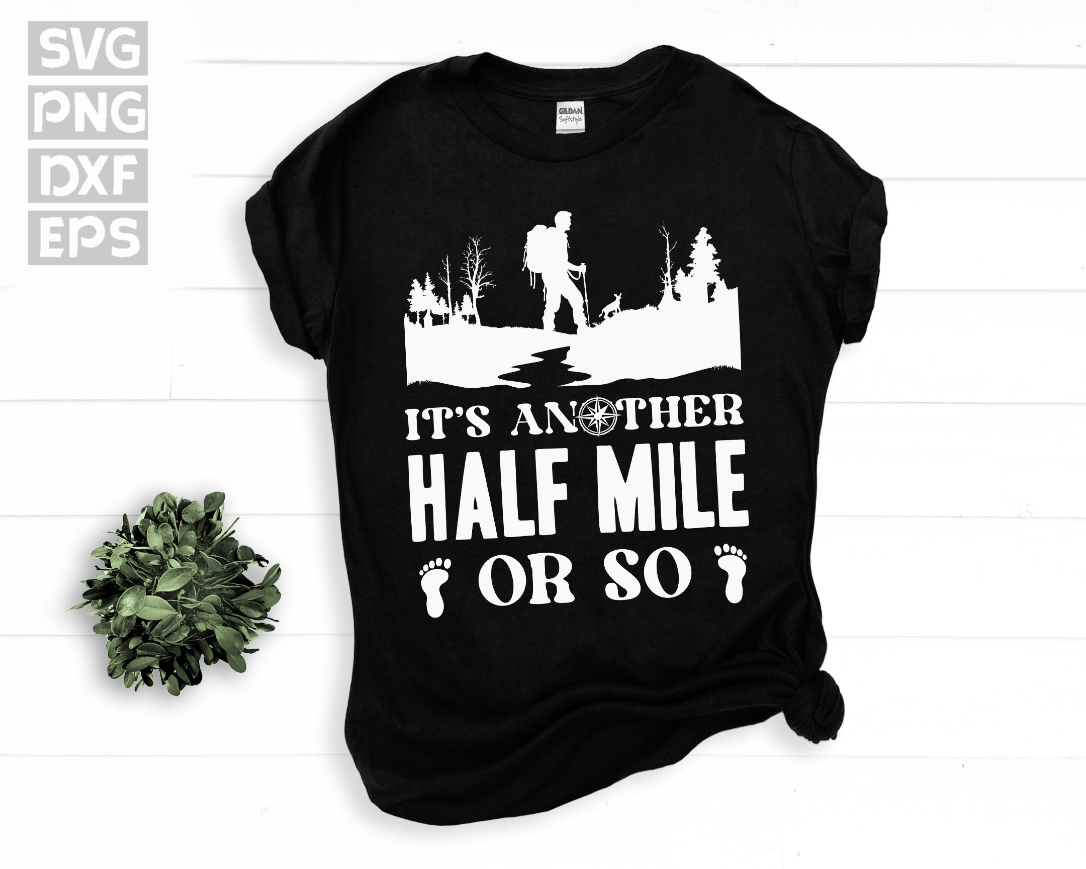 SVG, Png, Dxf, Eps - It's Another Half Mile or so Funny Hiking Sayings ...