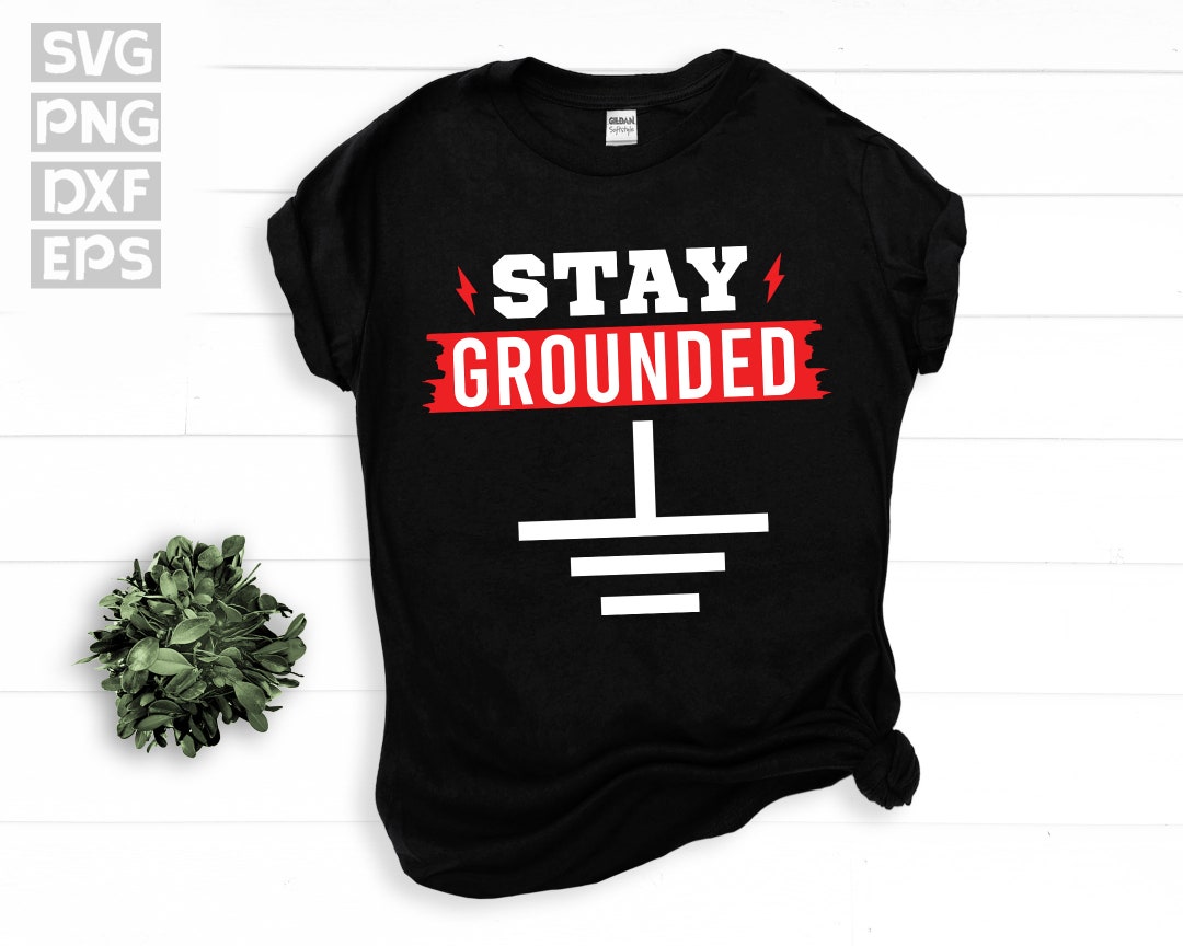 SVG, Png, Dxf, Eps Stay Grounded Electrician Humor Joke for Electricial ...