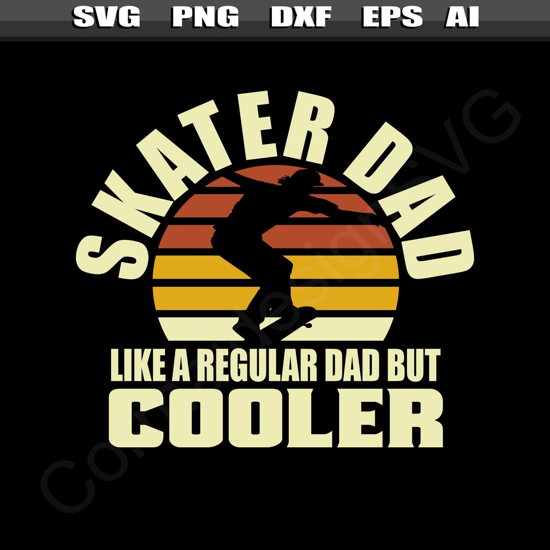 Skater Dad SVG, Dad Skateboarding SVG, Dad Skateboarder Svg ...