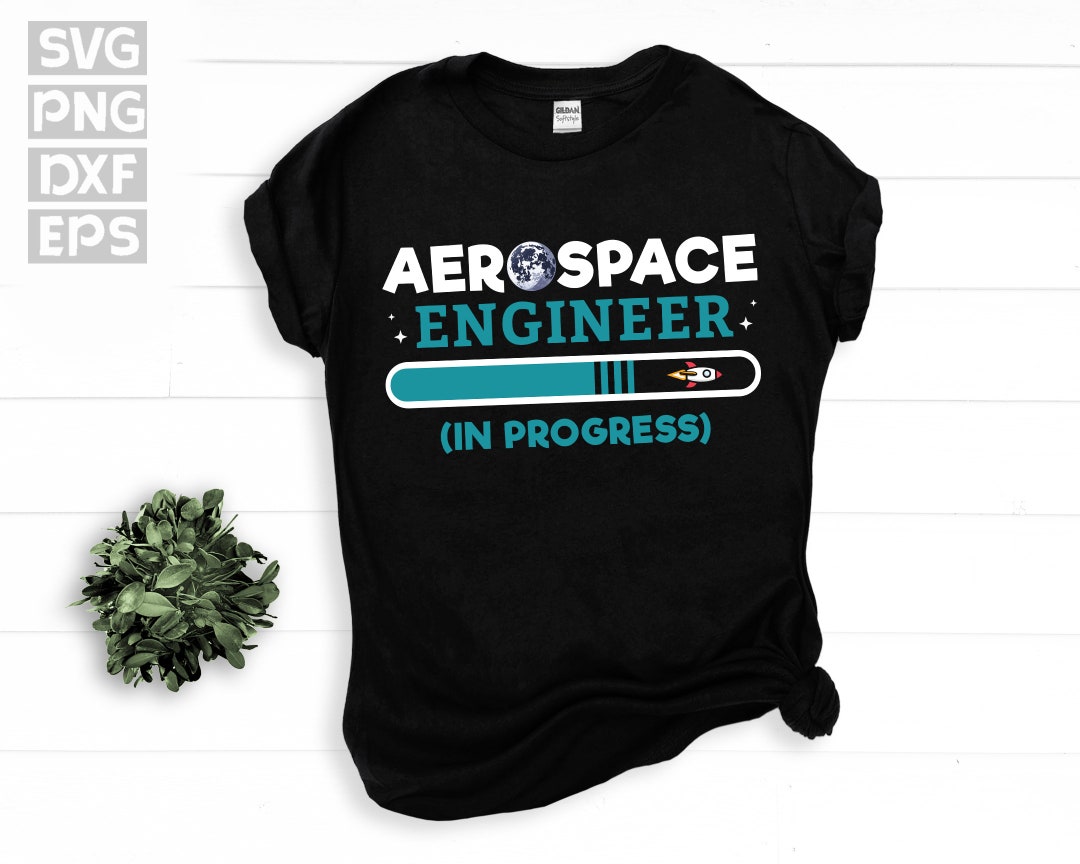 SVG, Png, Dxf, Eps - Aerospace Engineer in Progress, Aerospace ...