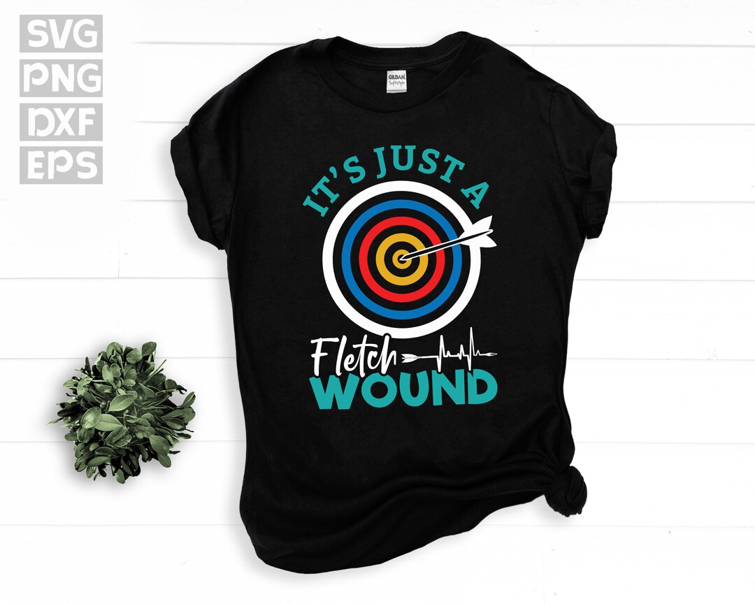 SVG, Png, Dxf, Eps - Just A Fletch Wound Funny Archery Pun Design Art ...