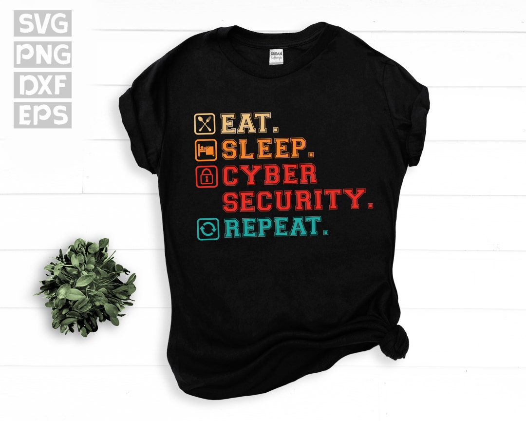 SVG, Png, Dxf, Eps Eat Sleep Cybersecurity Repeat Graphic for Cyber ...