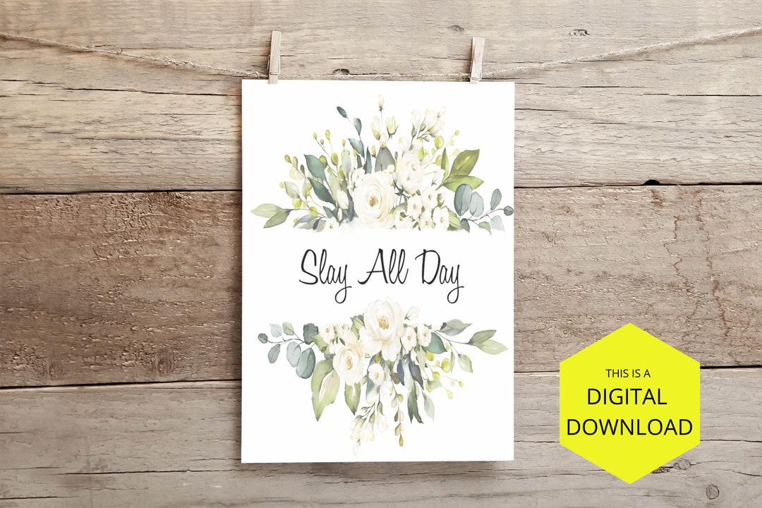 Slay All Day Art Decor Motivational Quote Print Floral Design Art Print ...