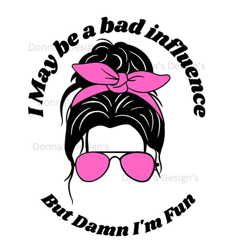 I'm a Bad Influence SVG, File, Digital Download, Cutting File for ...