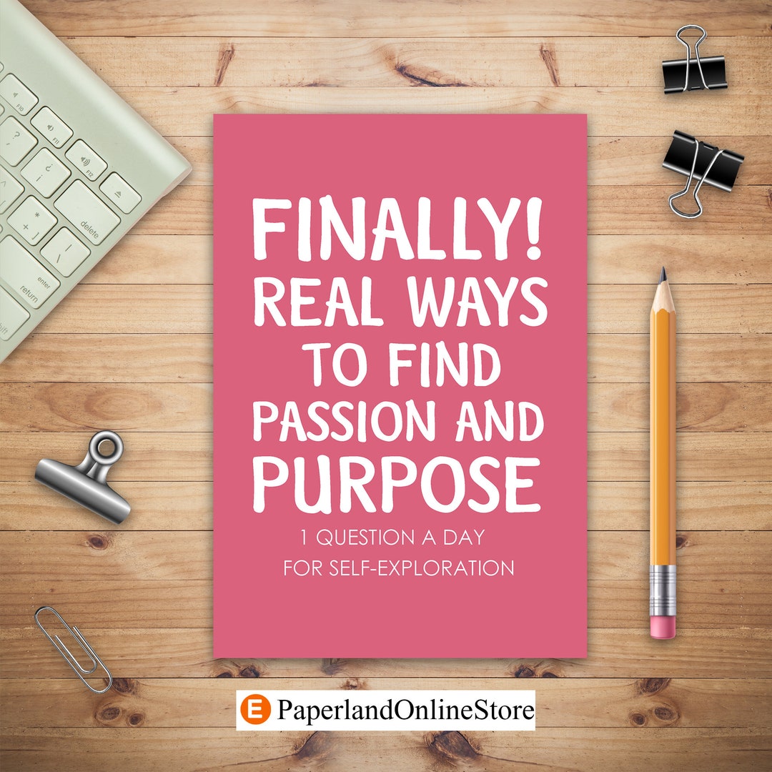 Finally Real Ways to Find Passion and Purpose, Self Exploration ...