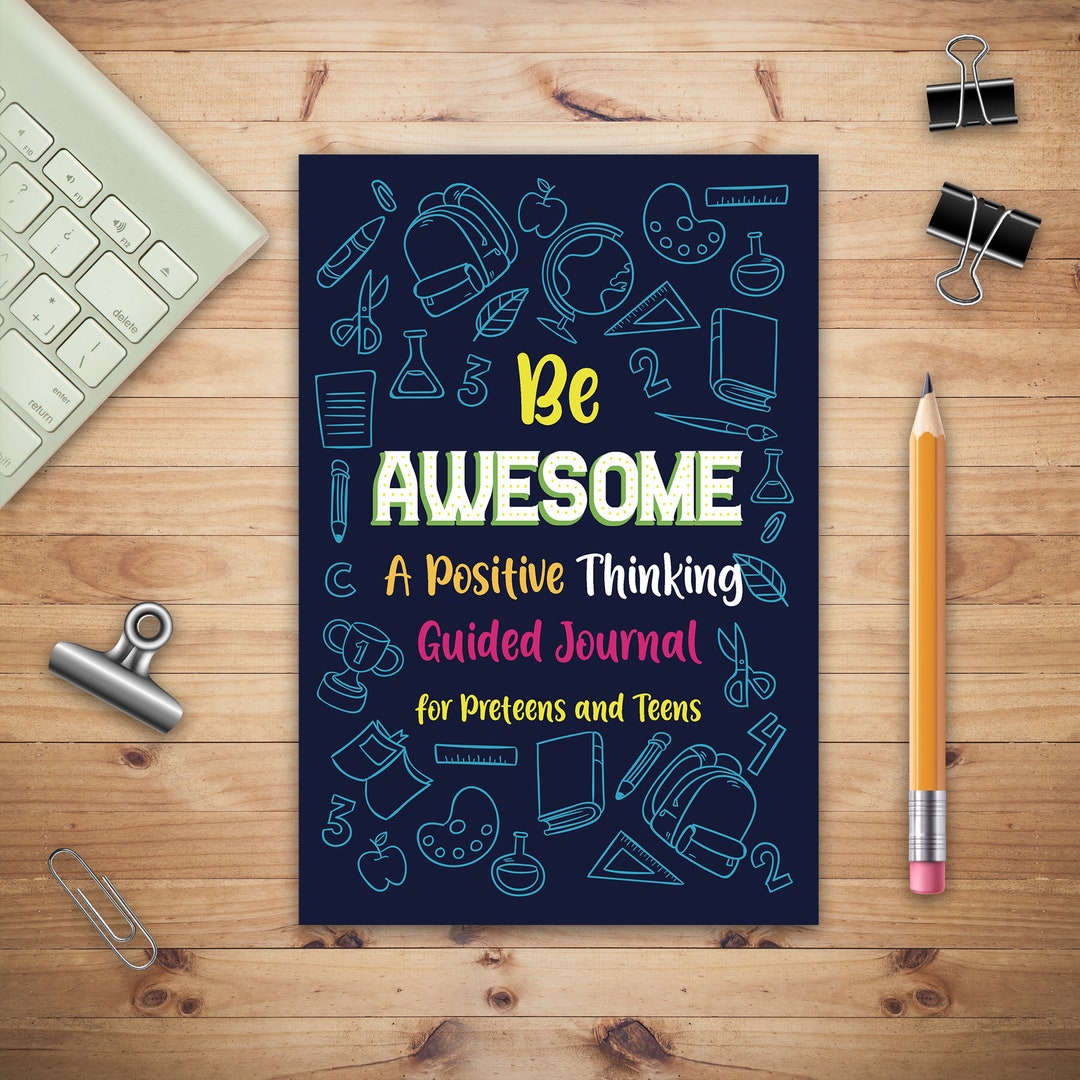Be Awesome a Positive Thinking, Guided Journal for Preteens and Teens ...