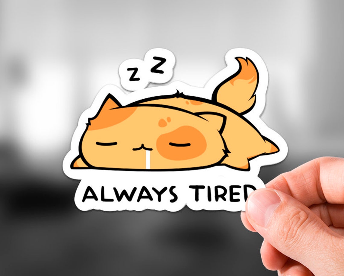 Always Tired Sticker Cat Sticker, Bubble Free Stickers, Cats, Cute ...