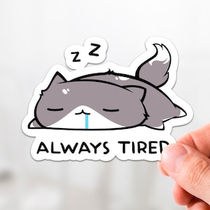 Always Tired Sticker | Cat Sticker, Bubble Free Stickers, Cats, Cute ...