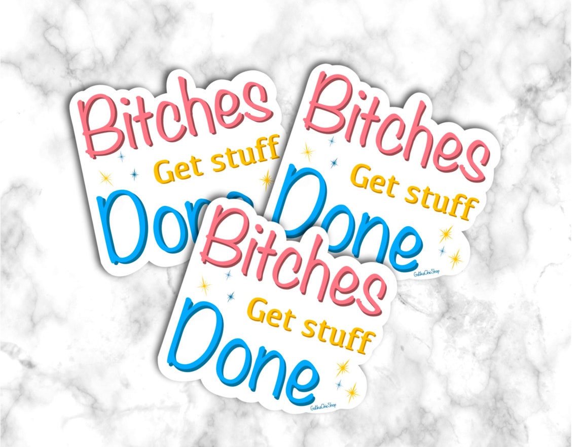 Bitches Get Stuff Done Sticker Friends Sticker Decal | Etsy