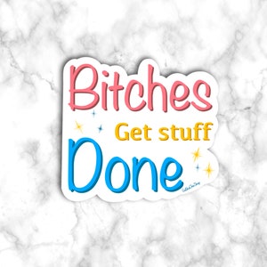 Bitches Get Stuff Done Sticker, Friends Sticker, Decal Sticker, Laptop ...