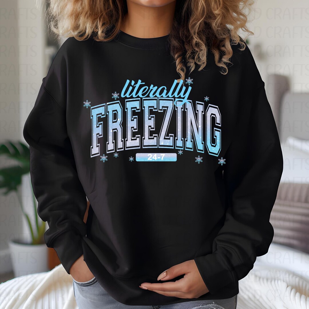 Literally Freezing Me 24-7 Png, Glitter Freezing Season Png Digital ...