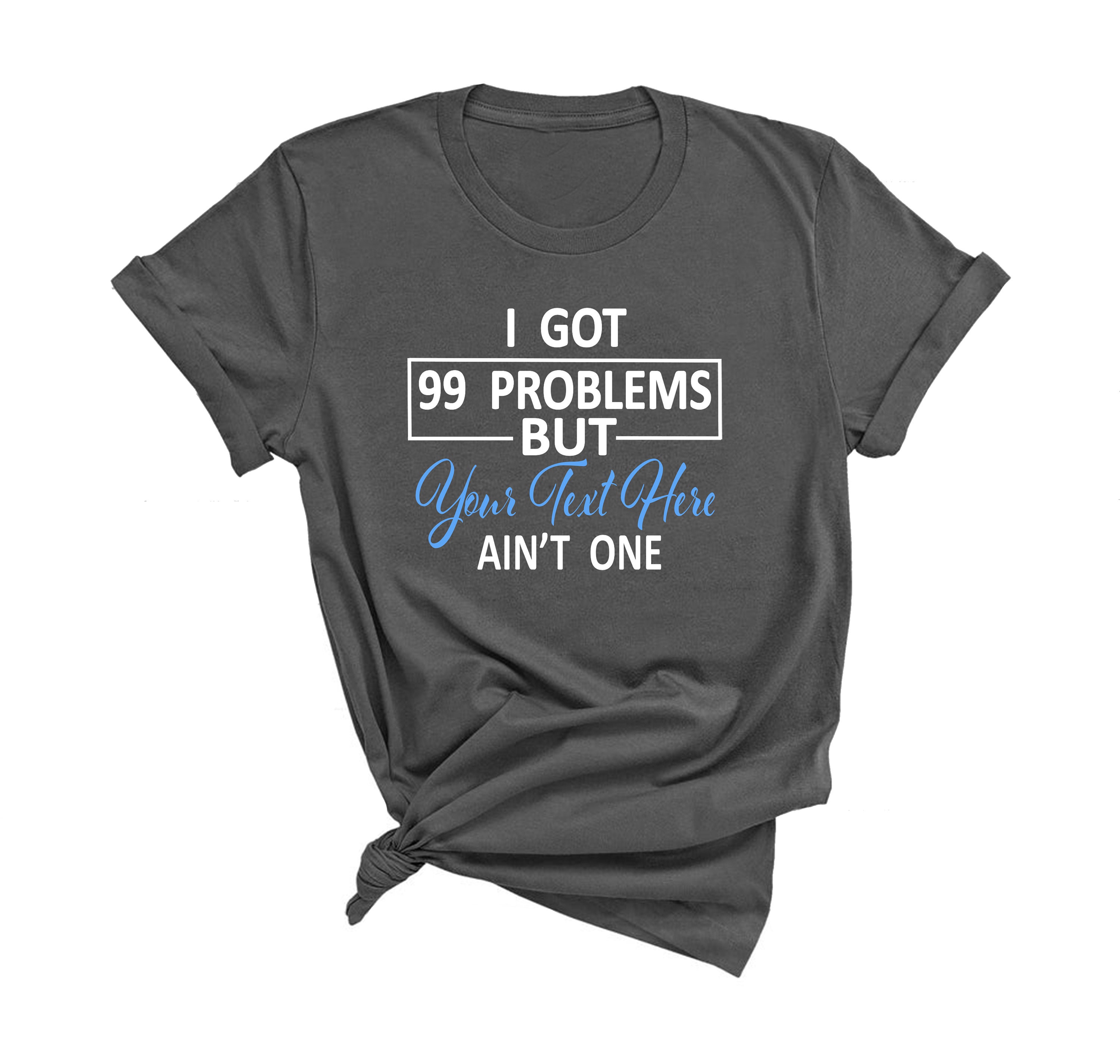 Personalized I Got 99 Problems Shirt Funny T Shirt Realtor | Etsy