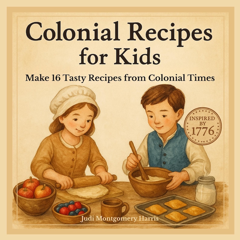 Colonial Recipes for Kids Book, Fun Early American Recipes Stories and ...