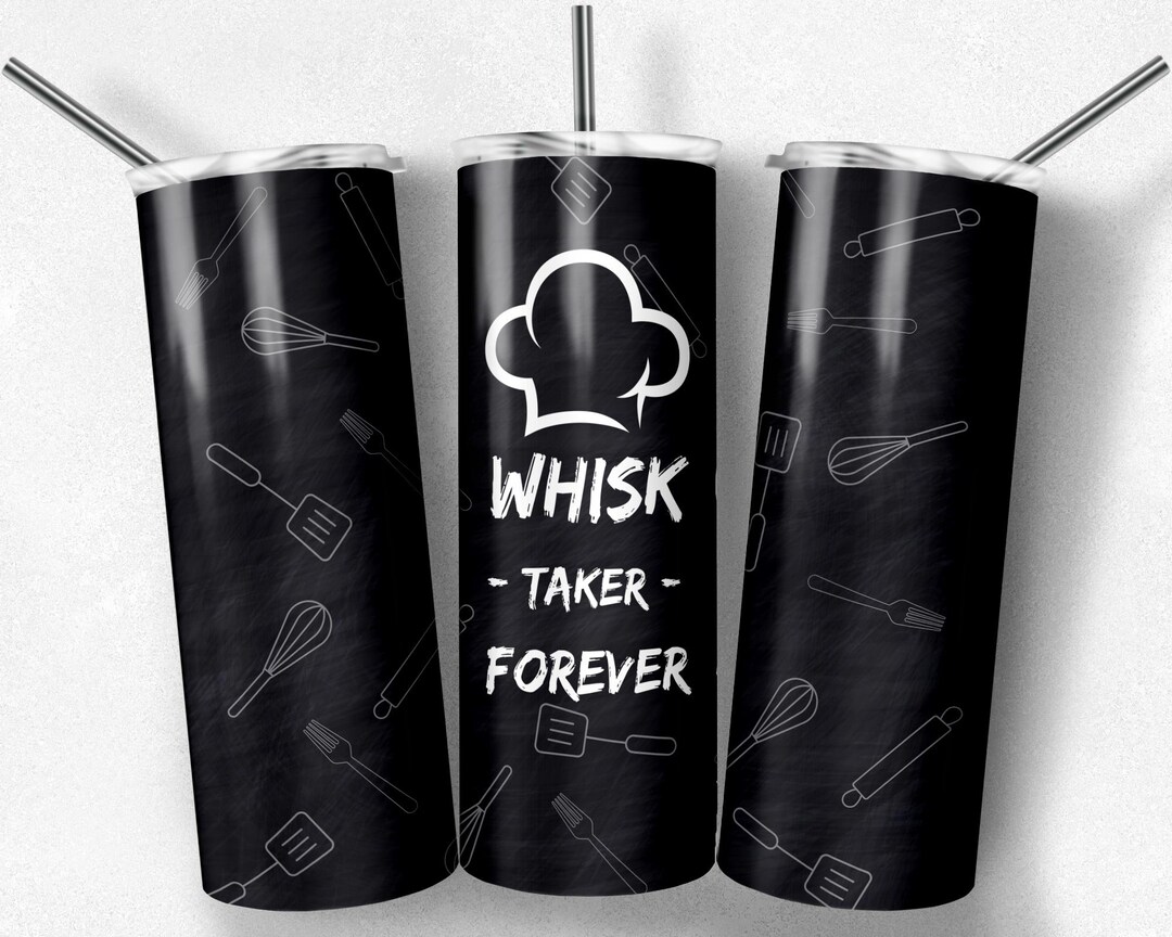 Whisk Taker Forever 20oz & 30oz Skinny Sublimation Tumbler Straight ...