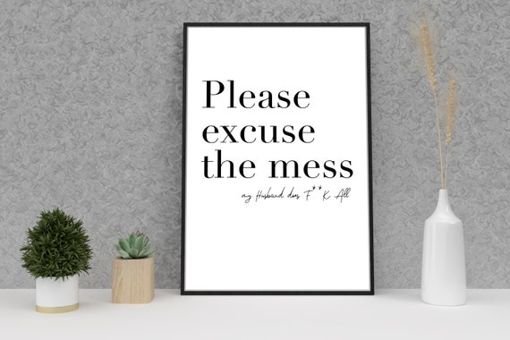 Please Excuse the Mess Typography Funny Print Black and White - Etsy