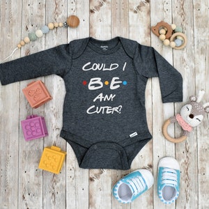 Could I BE Any Cuter Friends TV Show Onesie® or Toddler Tee - Etsy