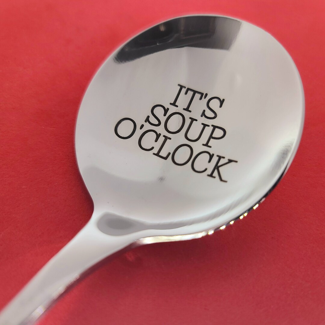 Engraved It's Soup O'clock Spoon, Personalized Soup Spoon, Stainless ...