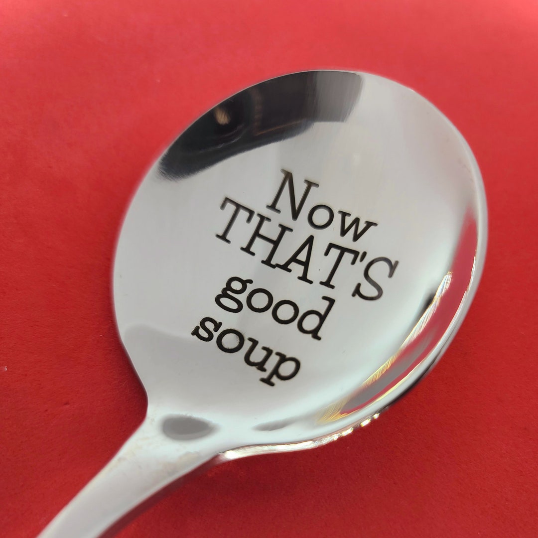 Engraved Now That's Good Soup Spoon, Customized Soup Spoon ...