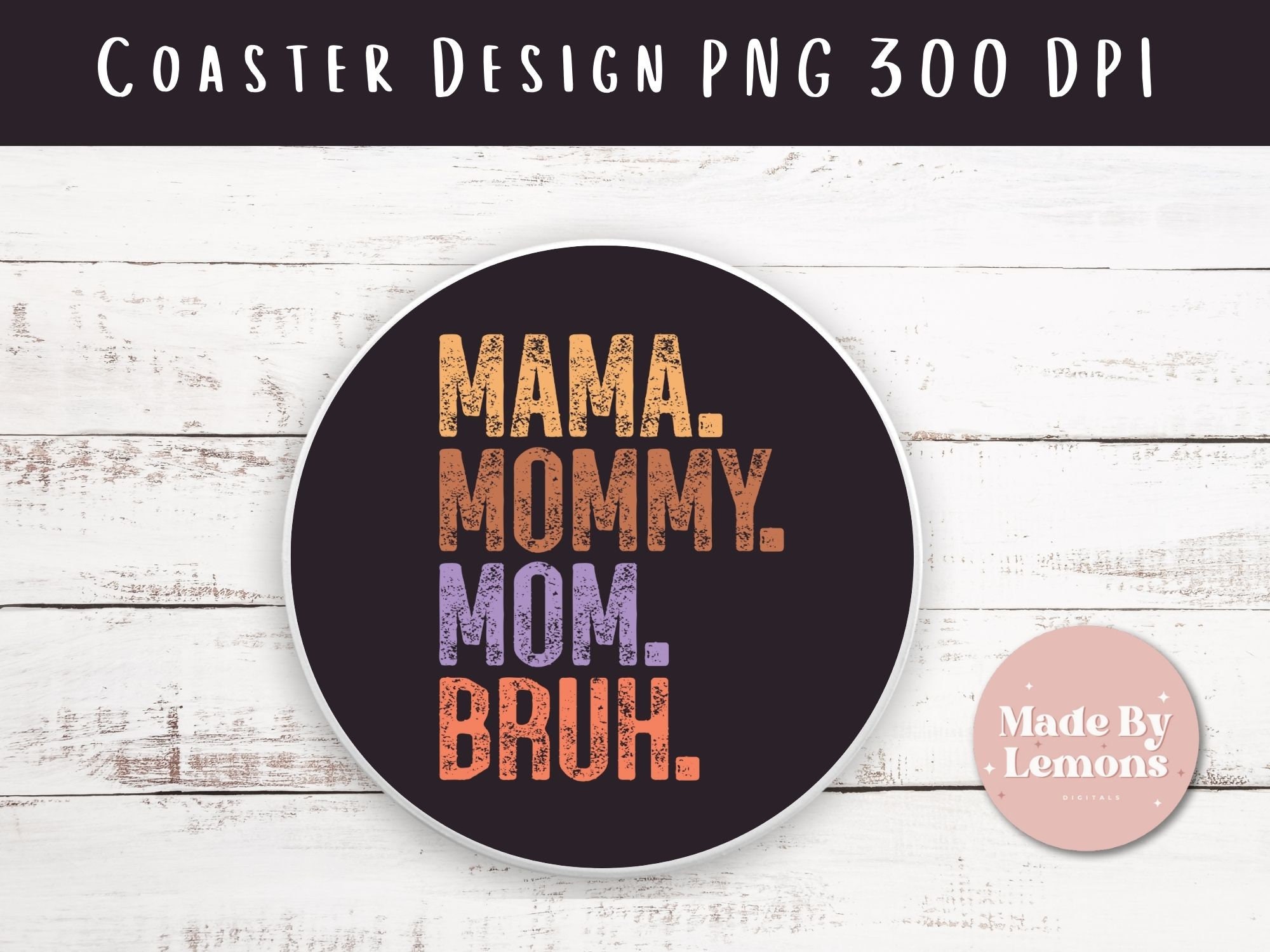Mom Coaster PNG, Digital PNG, Instant Download, Sublimation Design ...