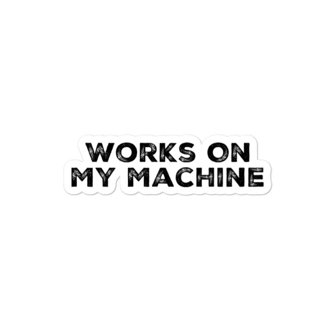 Works on My Machine Die-cut Sticker | Laptop Sticker | Coder Sticker ...