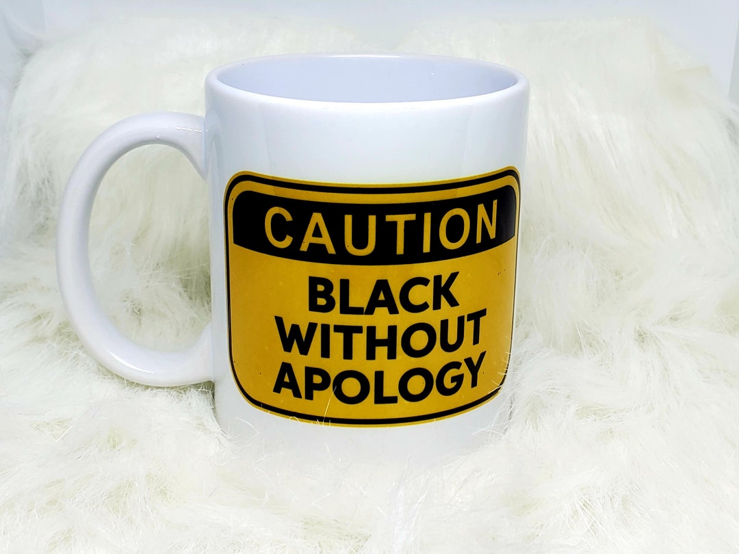 Caution Black Without Apology Coffee Cup Coffee Cup custom Coffee Cup - Etsy