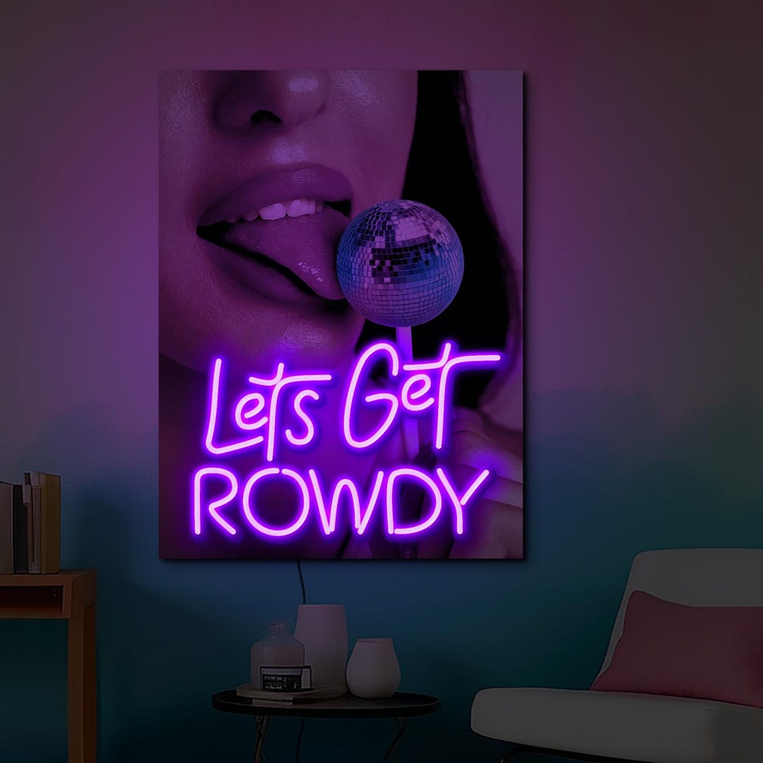 Lets Get Rowdy Neon Sign, Party Neon Sign, Neon Poster,neon Artwork ...