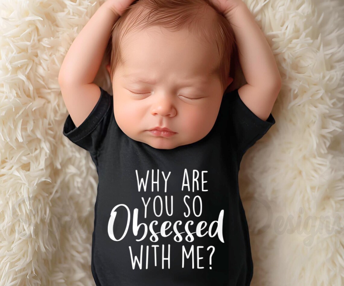 Why Are You so Obsessed With Me Onesie®, Funny Quote Bodysuit, Baby ...
