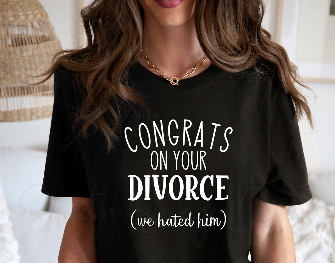 Congrats on Your Divorce Shirt Funny Divorce Shirts Divorce - Etsy