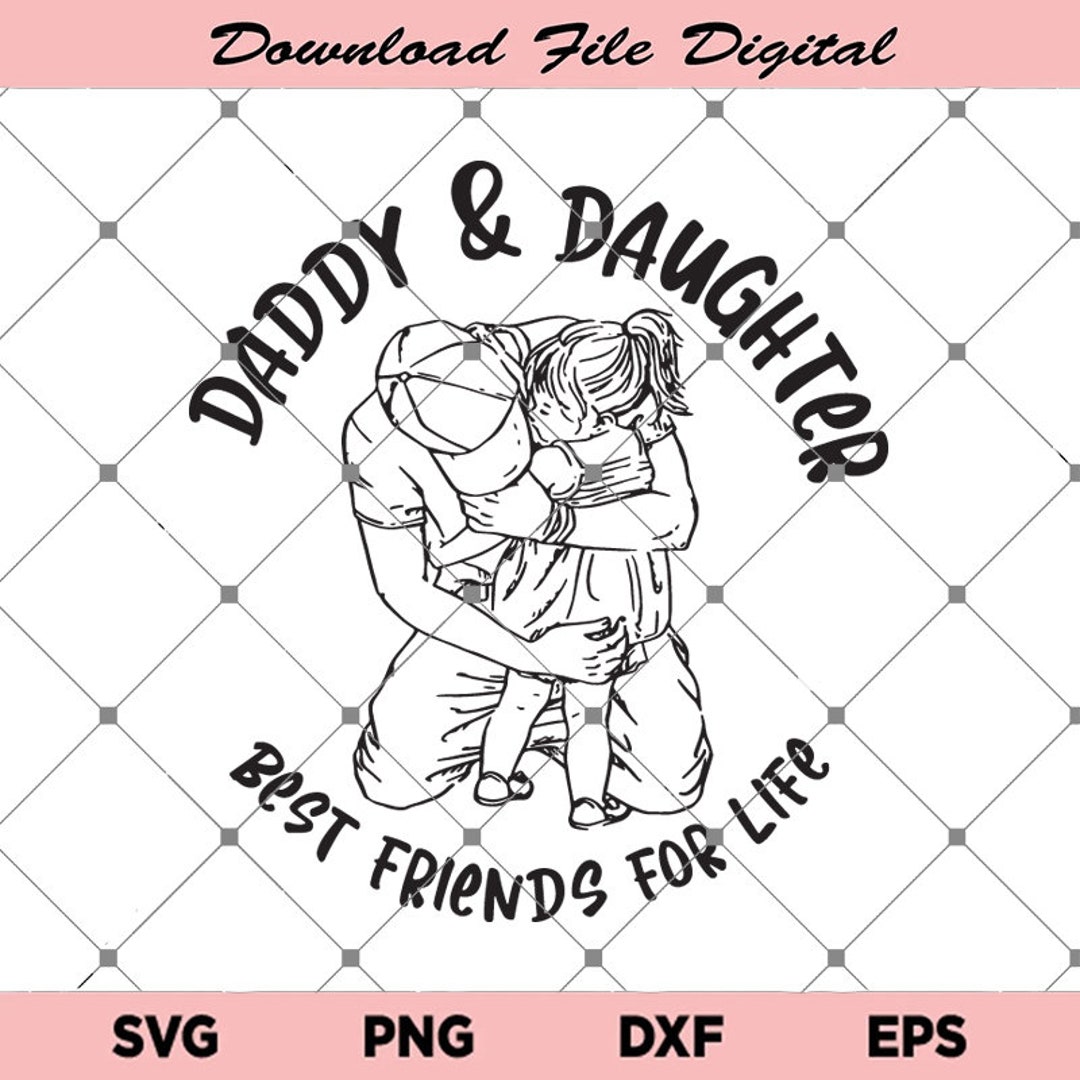Daddy and Daughter Best Friends for Life Svg, Daddy and Daughter Svg ...