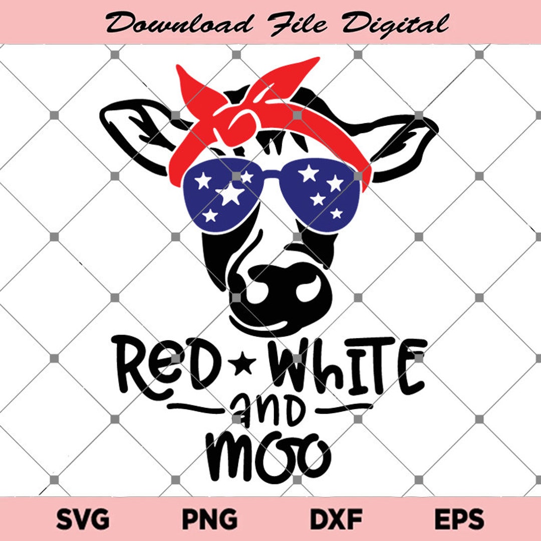 Svg File, Red White and Moo Svg, Heifer Svg, 4th of July Svg, Patriotic ...
