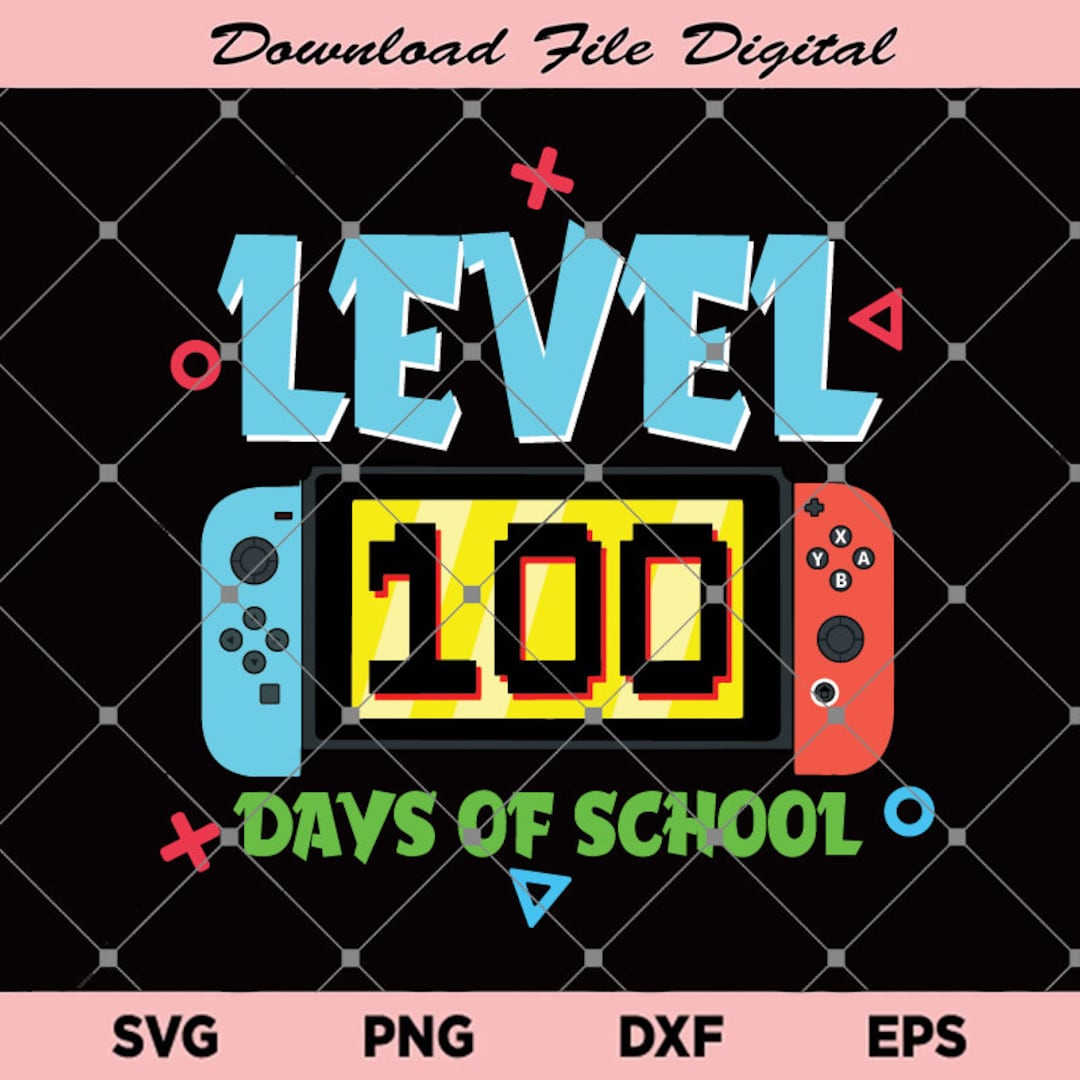 Level 100 Svg, Level 100 Days of School Svg, Video Games Boys Svg, 100 ...