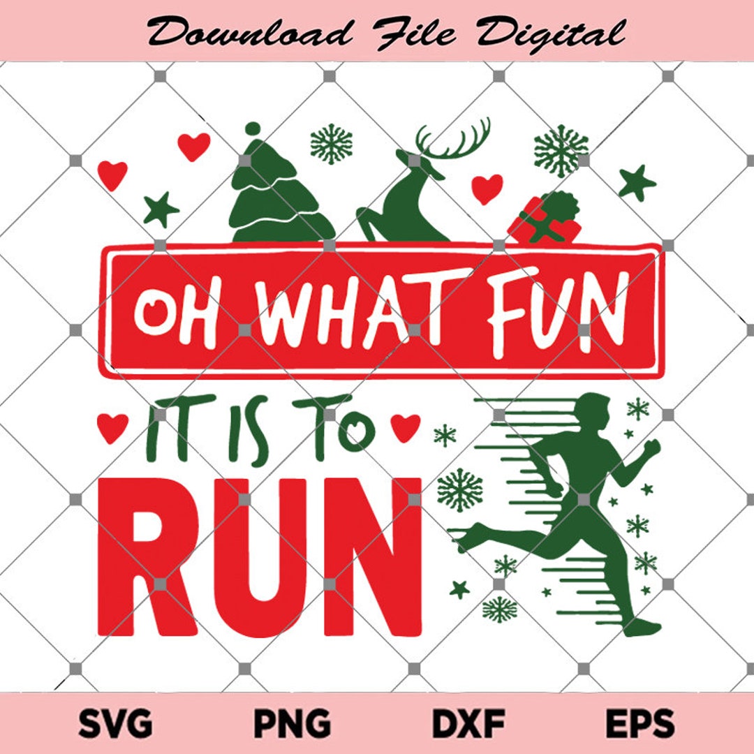 Oh What Fun It is to Run Svg, Run on Christmas Svg, Christmas Svg ...