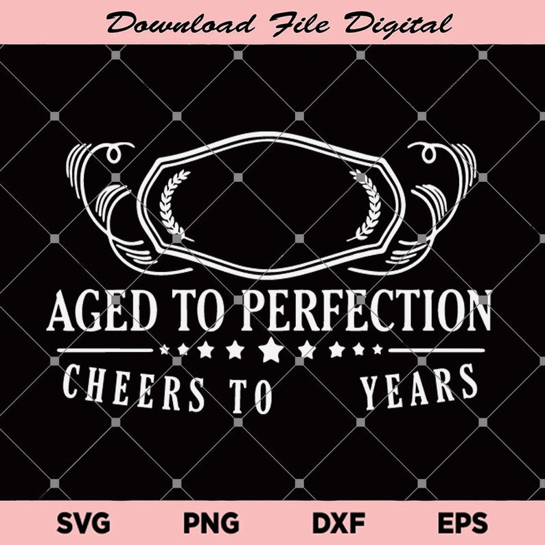 Custom Years Svg, Custom Vintage Aged to Perfection Cheers to Years Svg ...