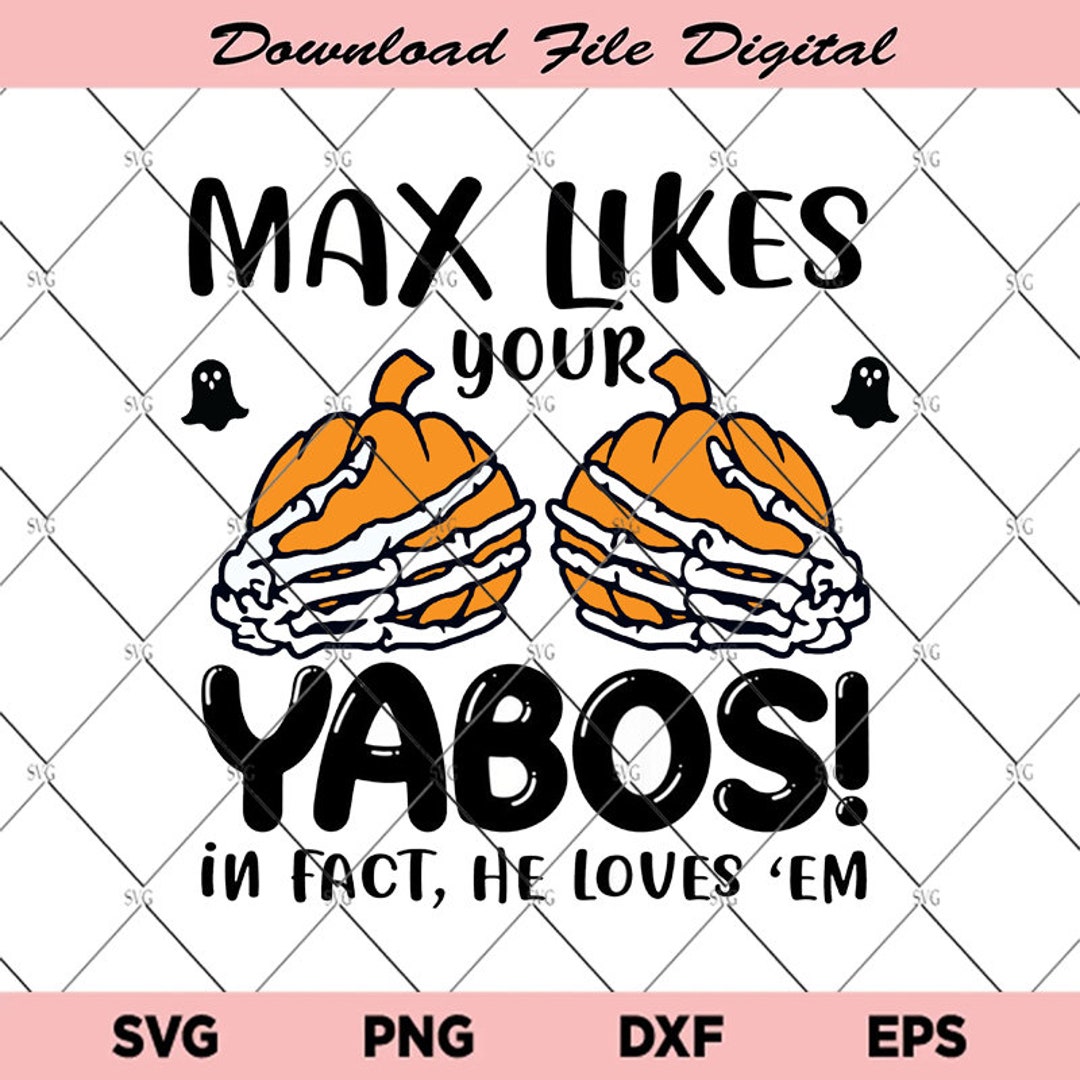 Max Likes Your Yabos in Fact He Loves ‘em Svg, Pumpkin Halloween Svg ...