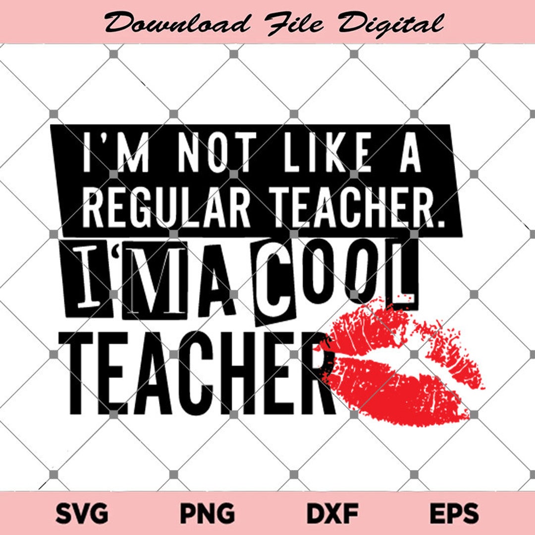 I’m Not Like A Regular Teacher I’m A Cool Teacher Svg, Teacher Svg ...