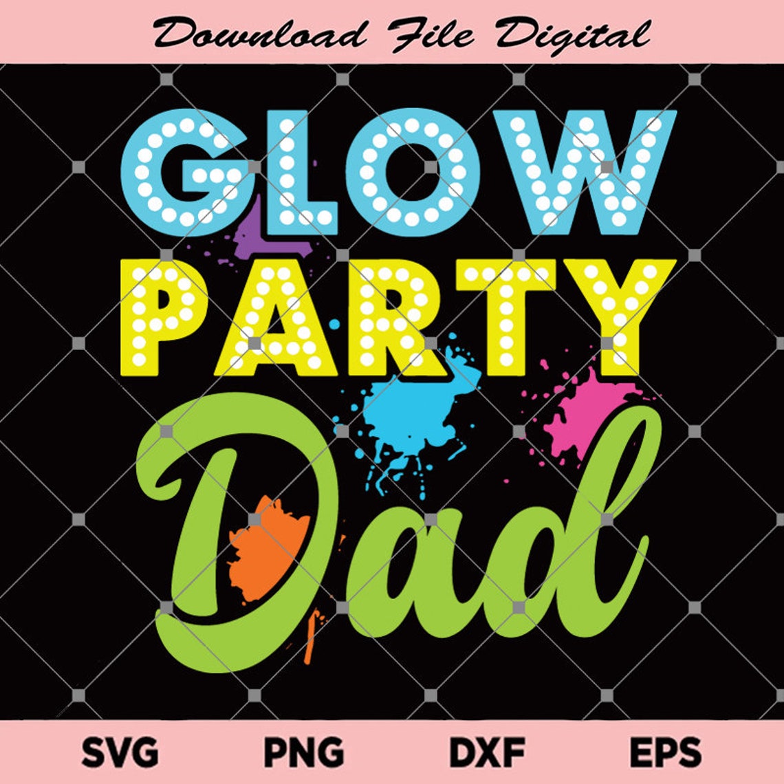 Glow Party Dad Svg, Dad Svg, Father’s Day Svg, Party Dad Svg, Glow ...