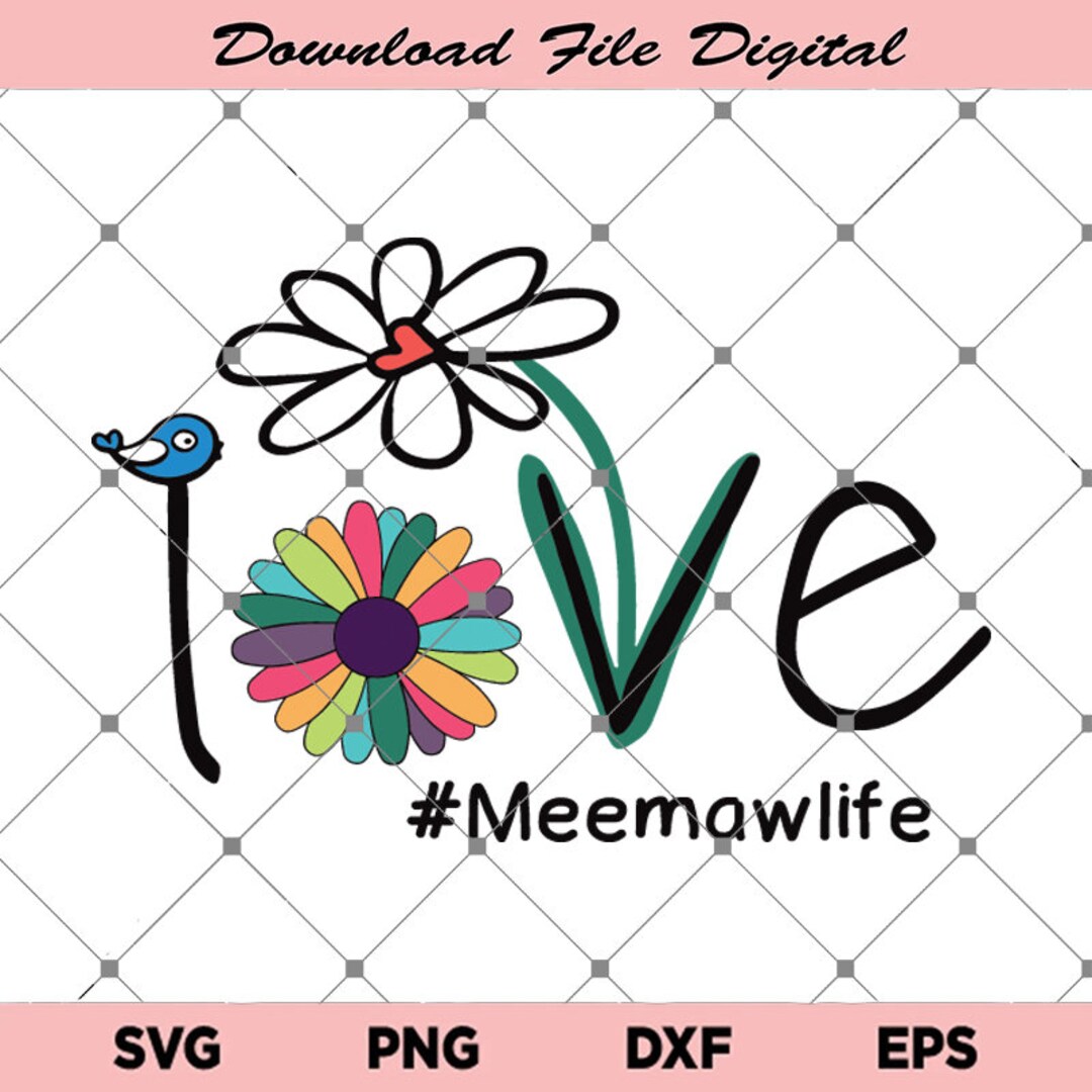 Love Meemaw Bird Svg, Meemaw Svg, Love Life Flower Svg, Flower Svg ...