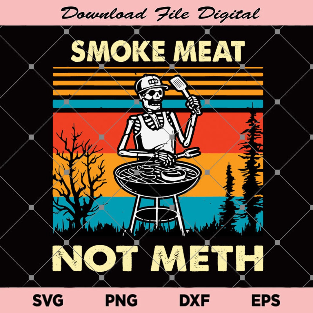 Skeleton Bbq Svg, Skeleton Smoke Brisket Not Meth Svg, Bbq Svg, Smoke ...
