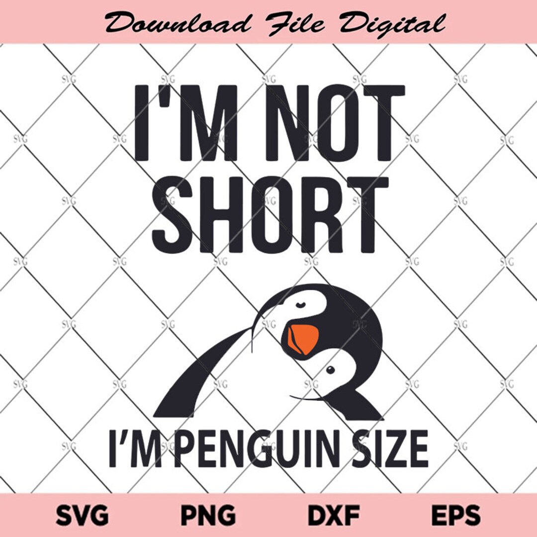 Im Not Short Im Penguin SVG, Cute Penguin Svg, Funny Penguin Svg ...